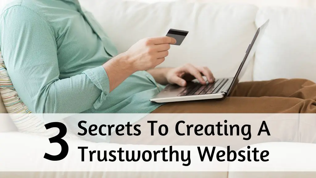Trustworthy Websites: 3 Secrets To Make Sure Your Website Is Legit