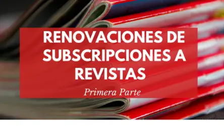 Español: Renovaciones de Suscripciones a Revistas (Primera Parte)